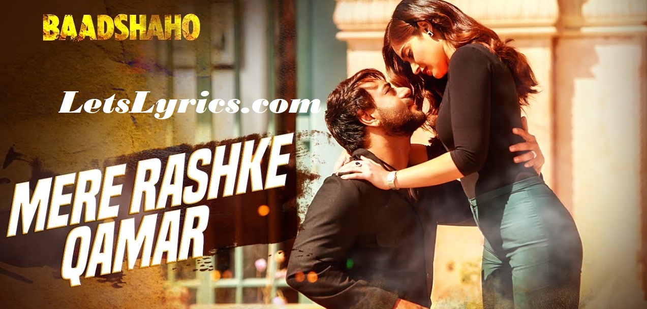 Mere Rashke Qamar Lyrics – Baadshaho - Rahat Fateh Ali Khan