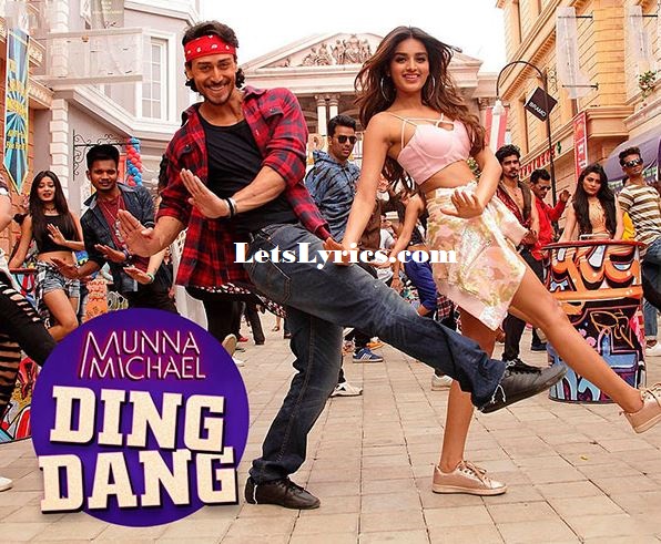 DING DANG LYRICS – Munna Michael , Tiger Shroff